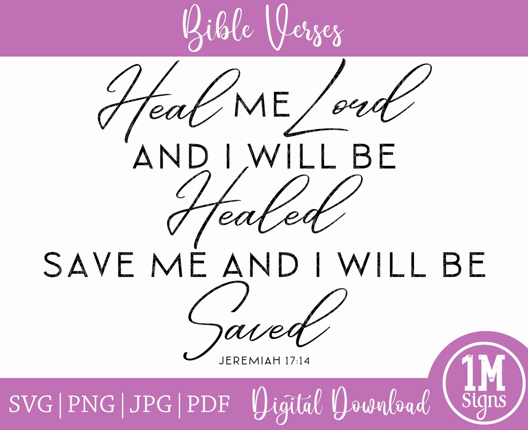 Heal Me Lord and I Will Be Healed SVG Jeremiah 17:14, SVG PNG Jpg and ...