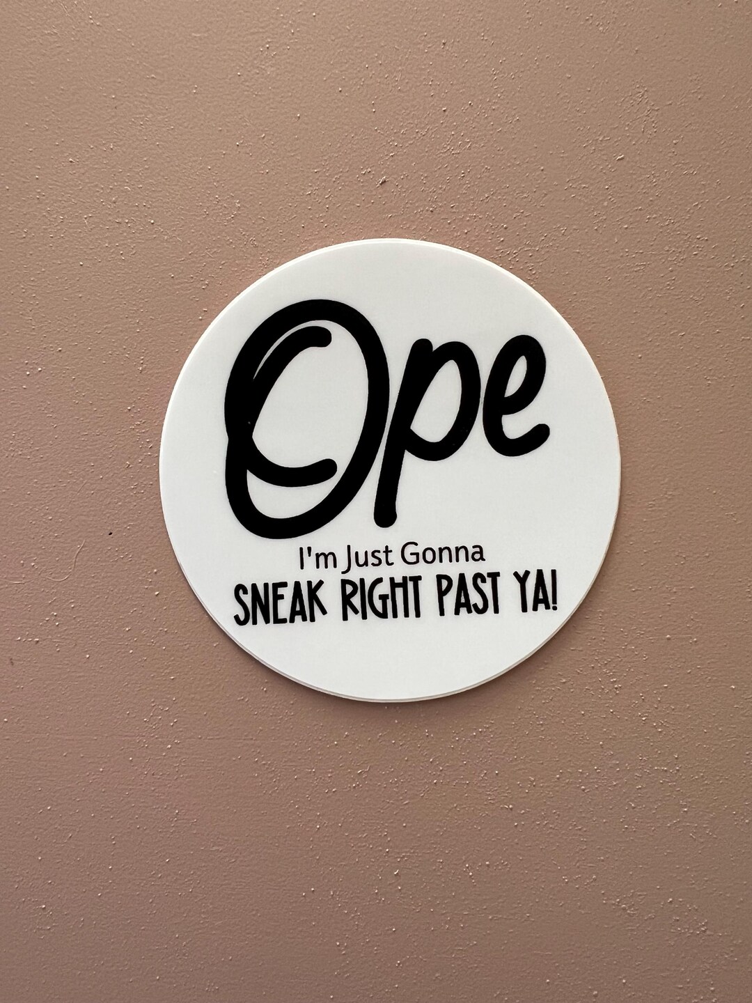OPE Let Me Sneak Right Past Ya Vinyl Sticker OPE Decal Waterproof - Etsy