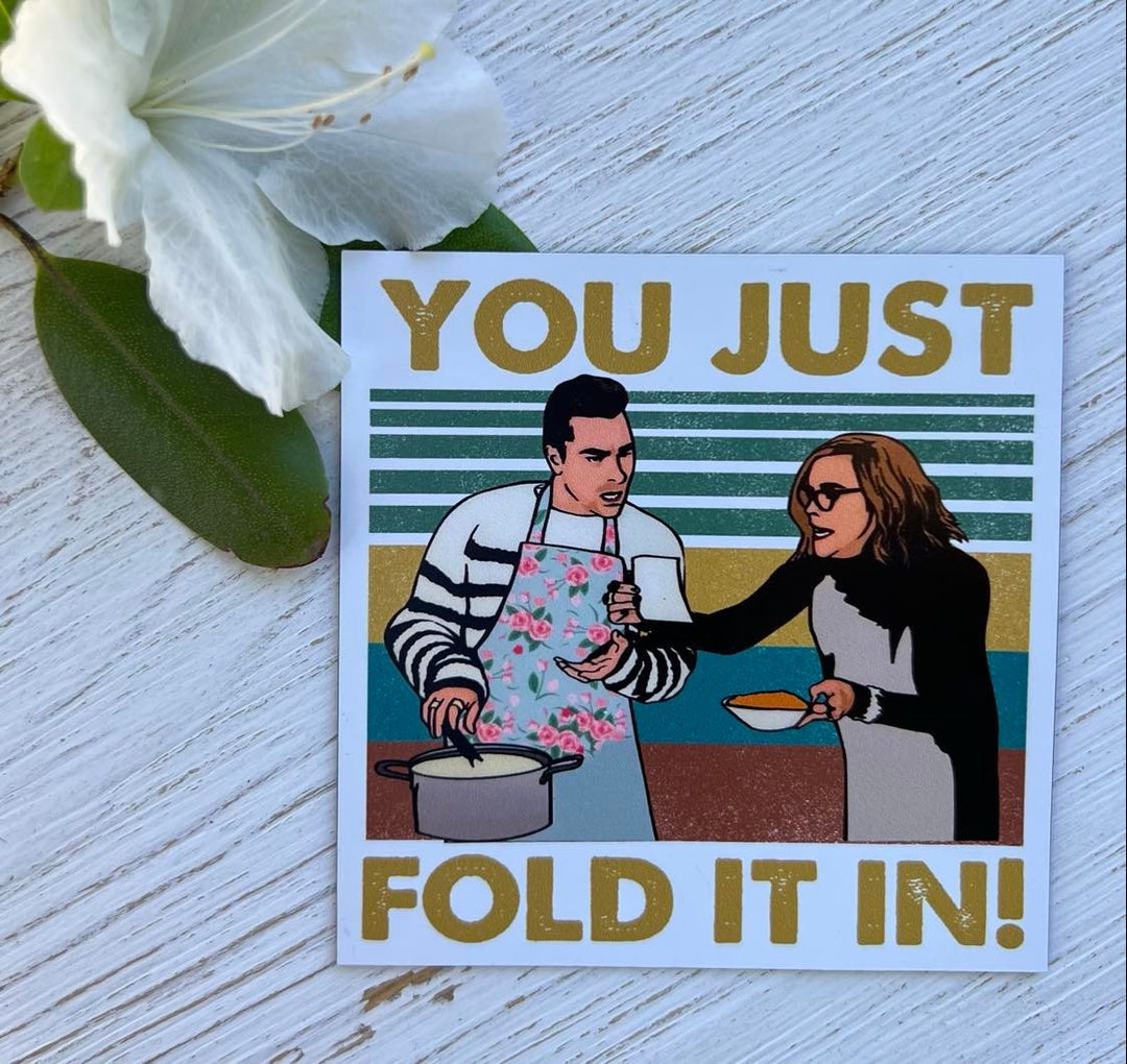 Schitts Creek You Just Fold It in Vinyl Sticker Waterproof Decal/magnet ...