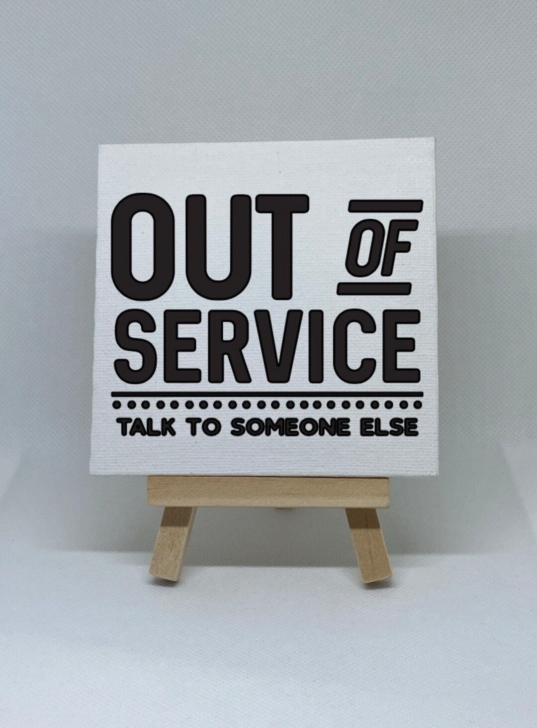 Canvas Mini Sign Out of Service Talk to Someone Else Funny Office Sign ...