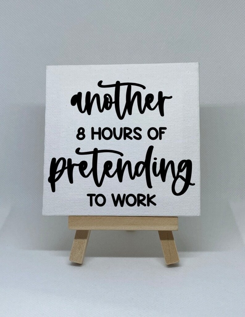Canvas Mini Sign Another 8 Hours of Pretending to Work Funny Office ...