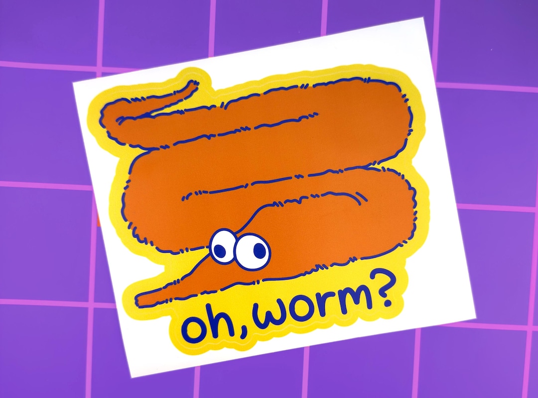 Oh, Worm? | Large Vinyl Silly Meme Decal - Etsy