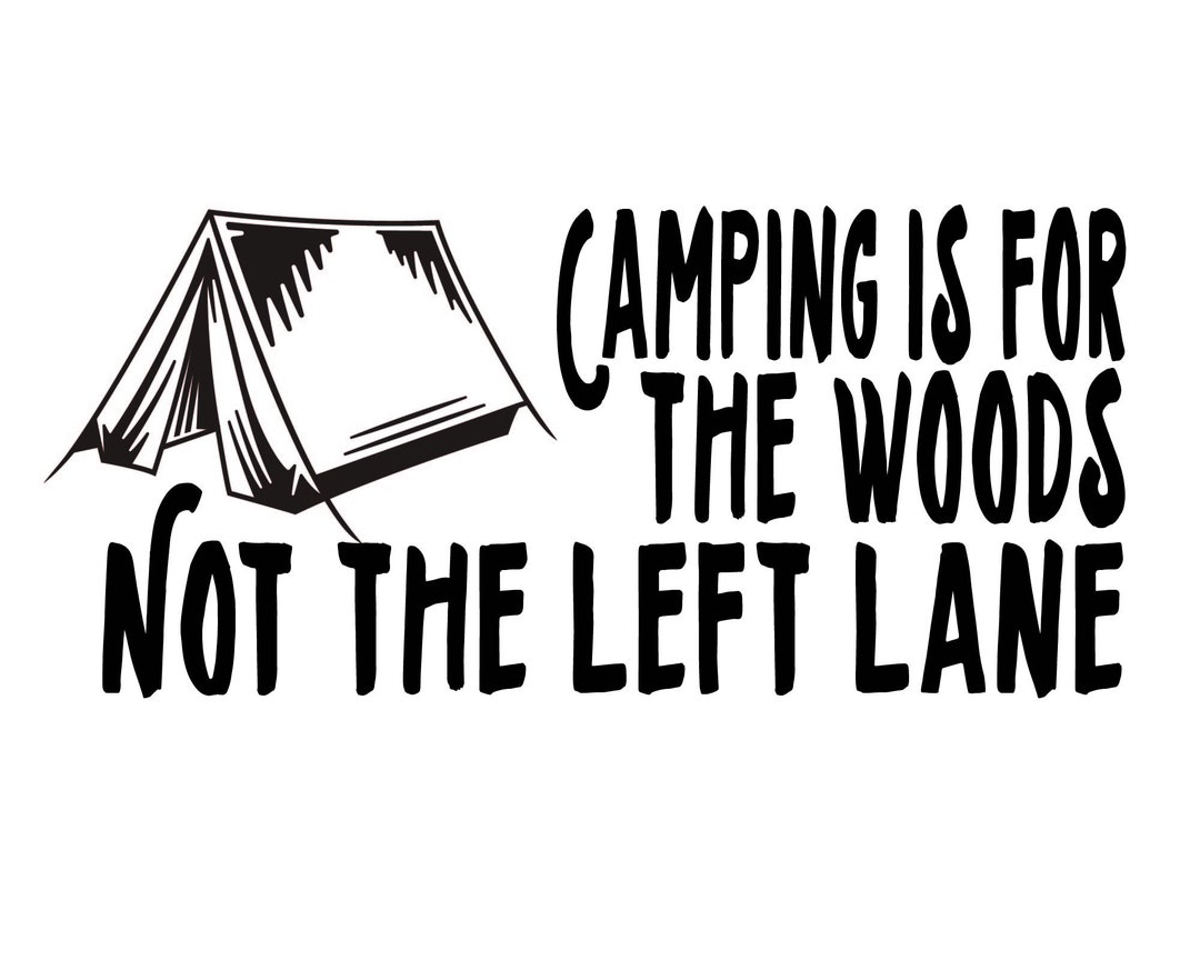 Camping is for the Woods, Not the Left Lane Car Decal - Etsy