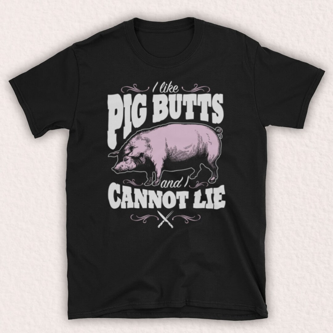 I Like Pig Butts Funny BBQ Parody Slogan Barbeque Comedy Meat Eater ...