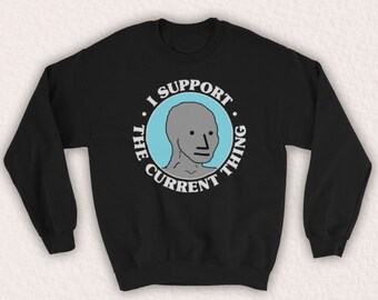 I Support the Current Thing - Etsy