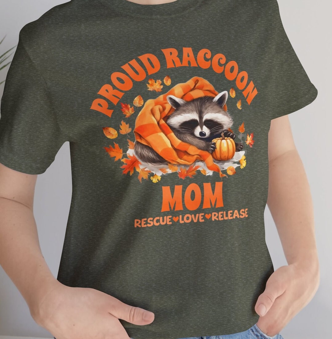 Proud Raccoon Mom Rescue Love Release Tee, Cute Fall Trash Animal Shirt ...
