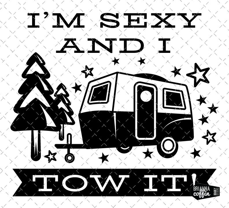 I'm Sexy and I Tow It! PDF, PNG + SVG Digital Files - Etsy