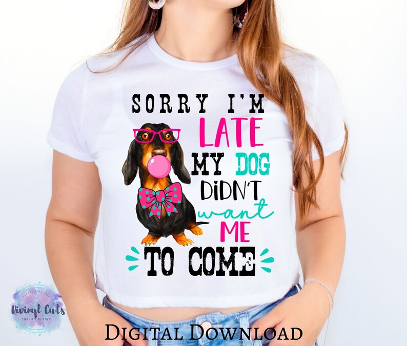 Dachshund Png | Sorry I'm Late My Dog Printable| Decor | Dachshund ...