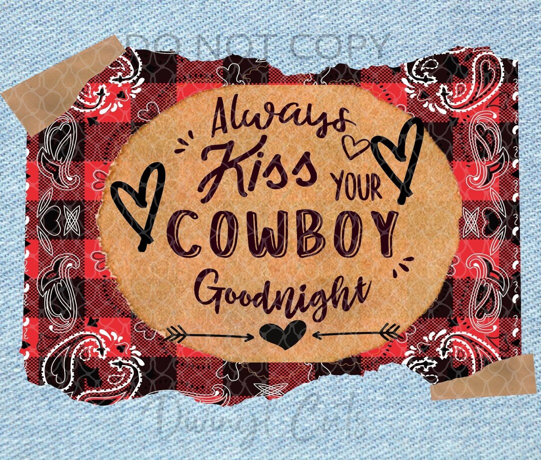 Cowboy- Always Kiss Your Cowboy Goodnight-mama-lover- Western PNG - Etsy