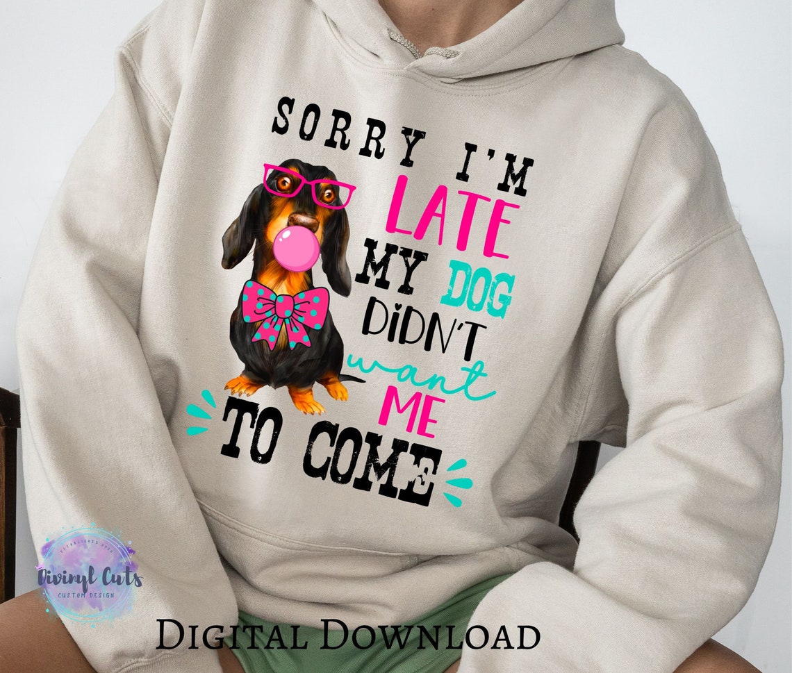 Dachshund Png | Sorry I'm Late My Dog Printable| Decor | Dachshund ...
