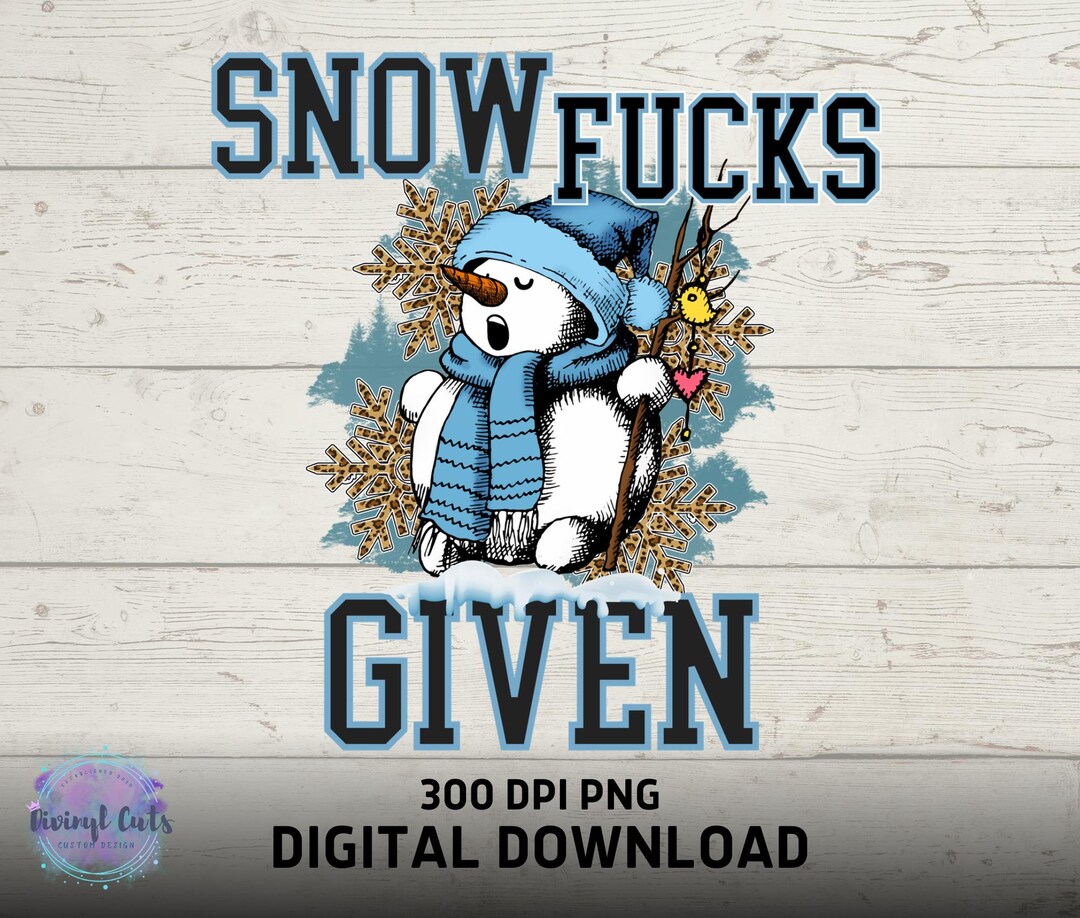 Snow Fucks Given | Snowman Png| Sublimation Design |digital Download - Etsy