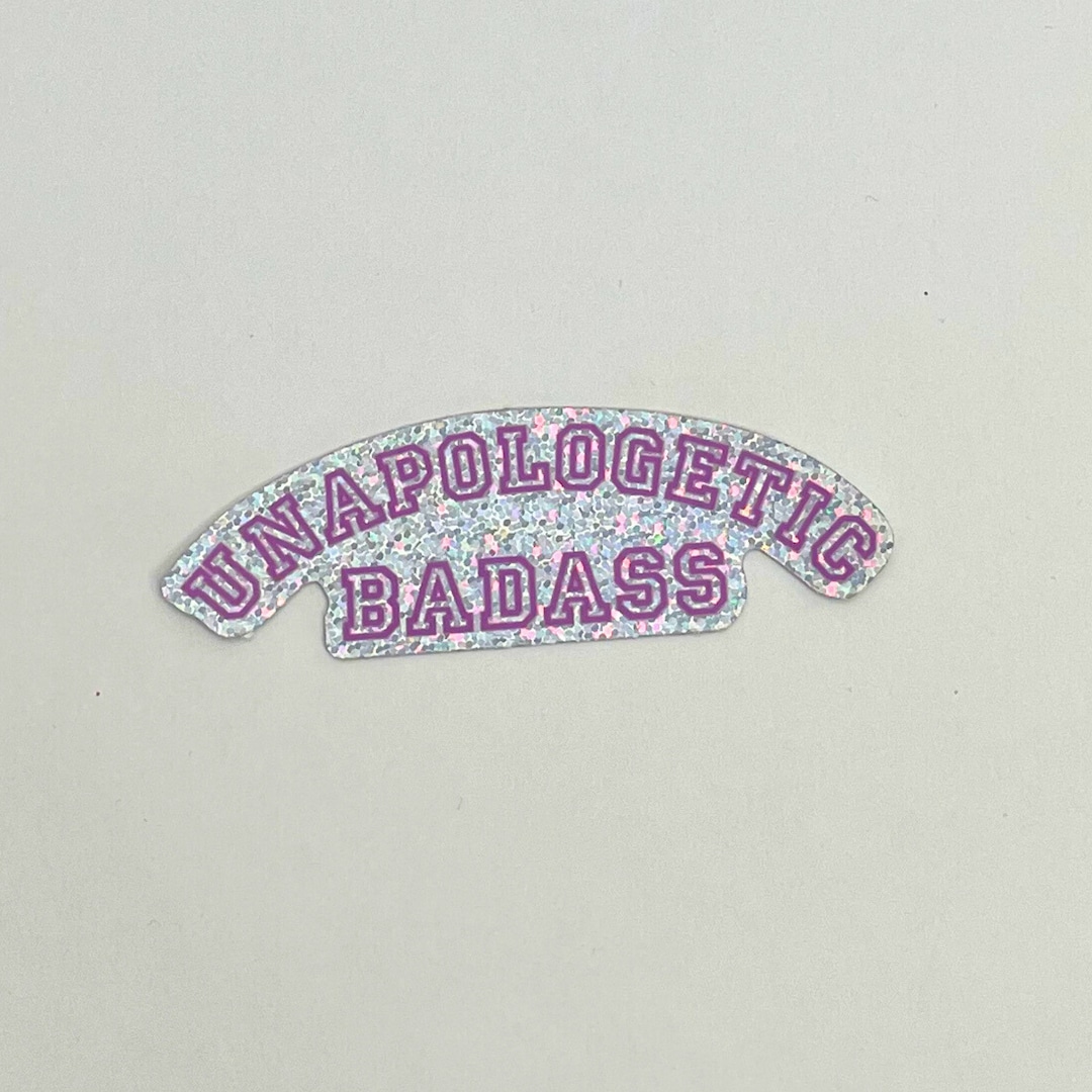 Unapologetic Badass Glitter Sticker: Empowerment Gift - Etsy