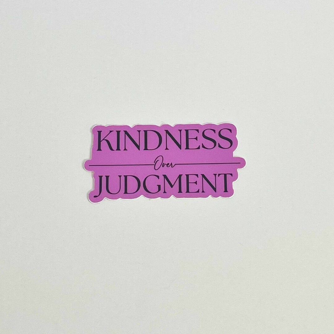 Kindness Over Judgment Sticker, Empowerment Sticker, Positive ...