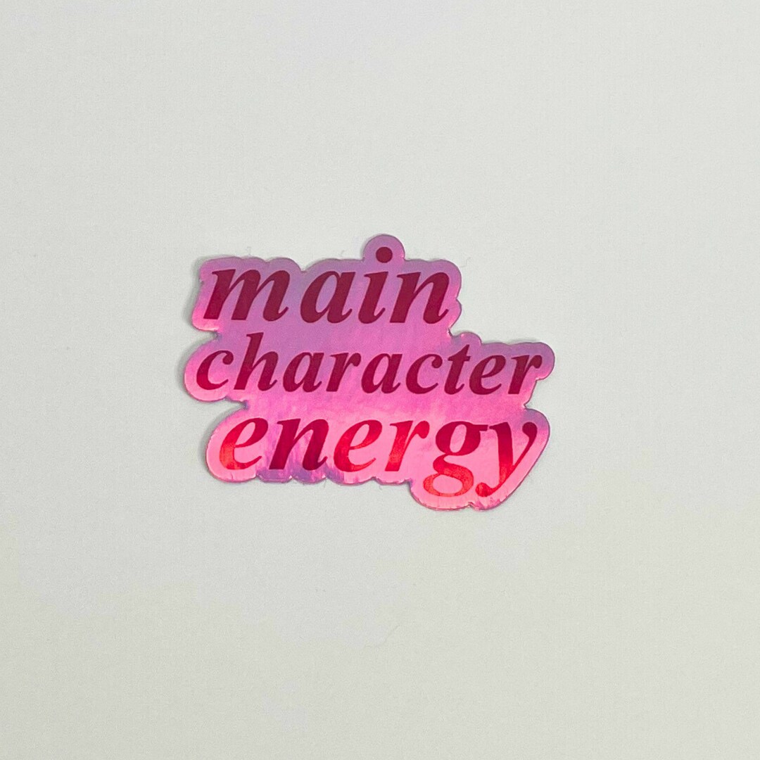 Main Character Energy Holographic Sticker, Empowerment Sticker, Main ...