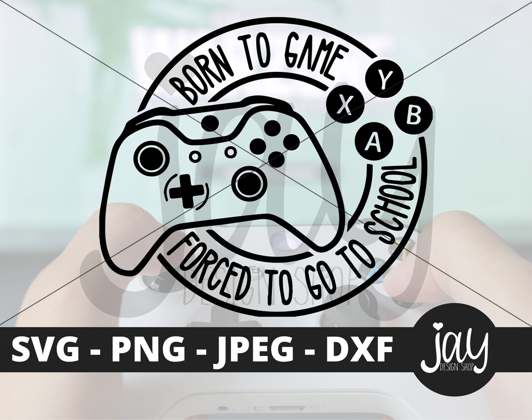 Gaming SVG - Xbox Cut File - Gamer PNG Design - Born to Game Forced to ...