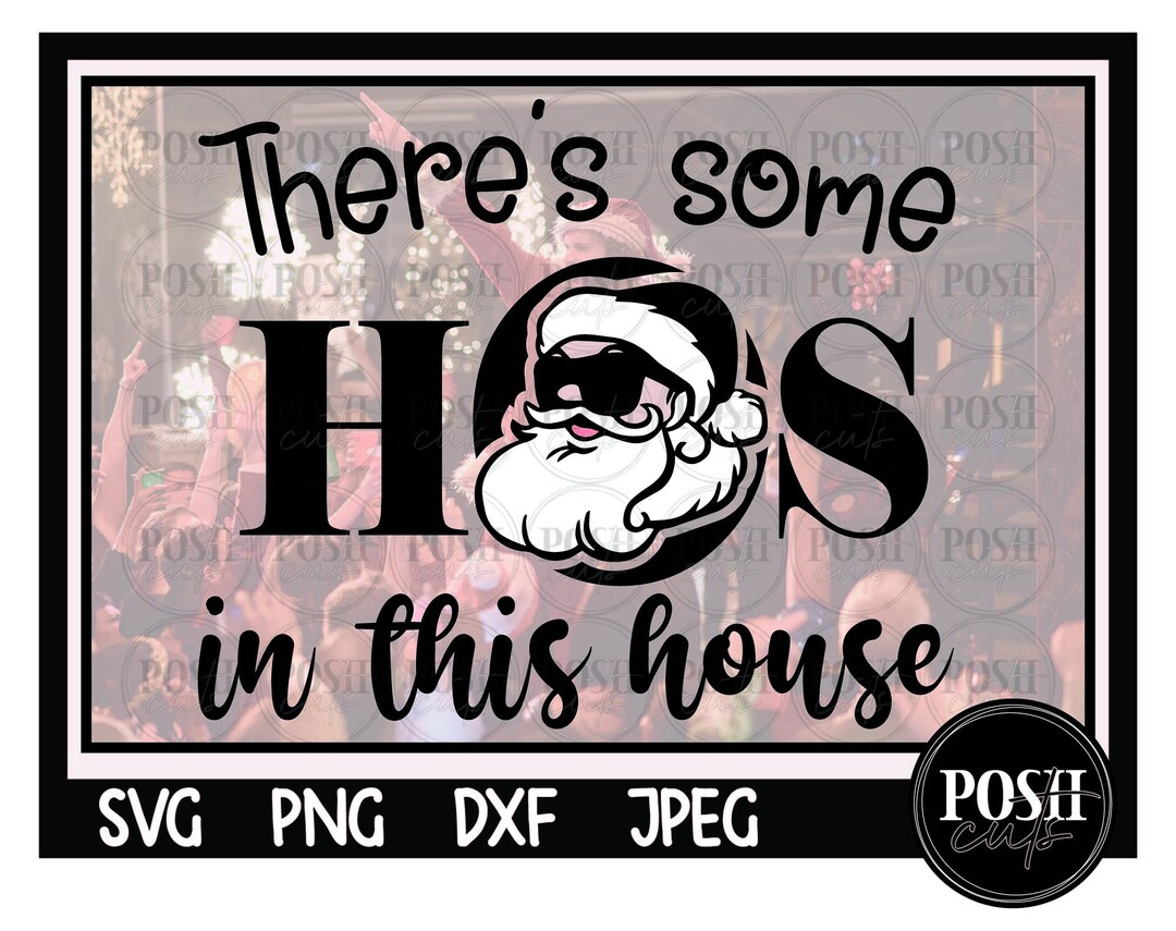 There’s Some Hos in This House - Santa SVG - Digital Download ...