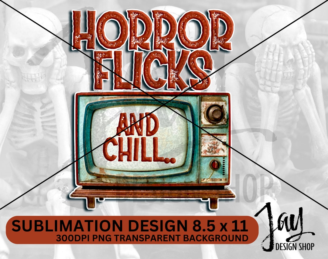 Horror Flicks and Chill PNG Sublimation Design Halloween Digital ...