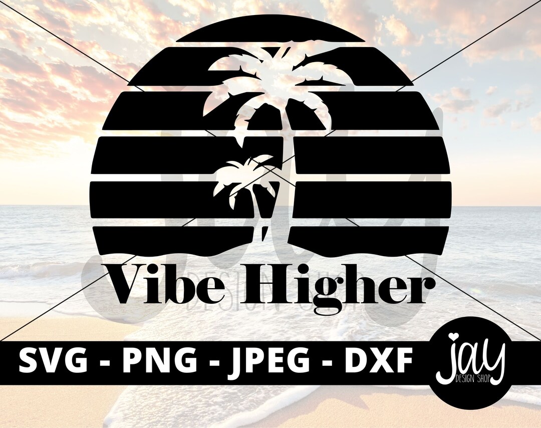 Vibe Higher SVG Good Vibes SVG Palm Tree Cut Files Etsy Canada vibe-higher-svg-good-vibes-svg-palm-tree-cut-files-etsy-canada