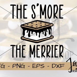 S'mores SVG - the S'more the Merrier Cricut Cut File - S'mores PNG ...