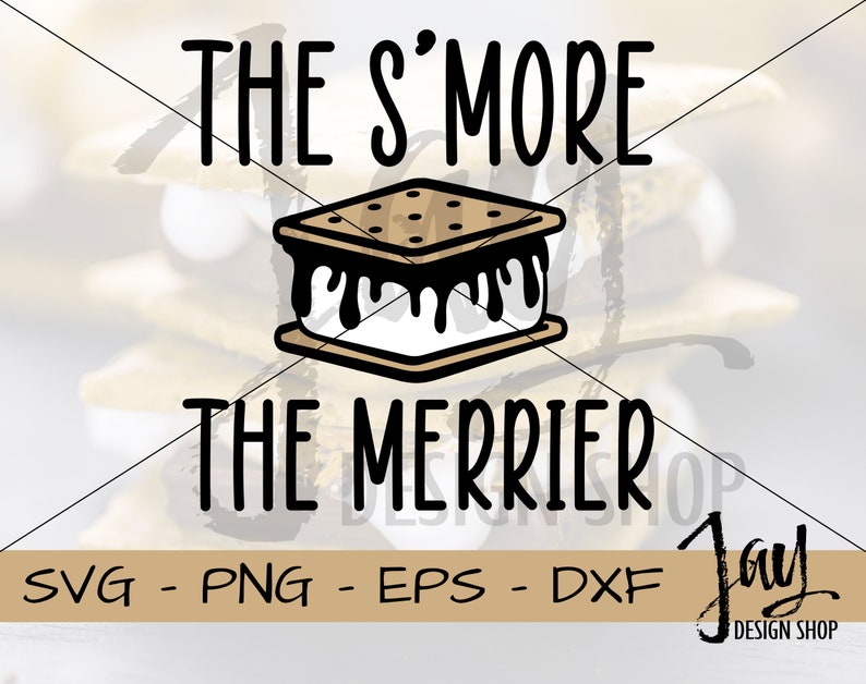 S'mores SVG - the S'more the Merrier Cricut Cut File - S'mores PNG ...