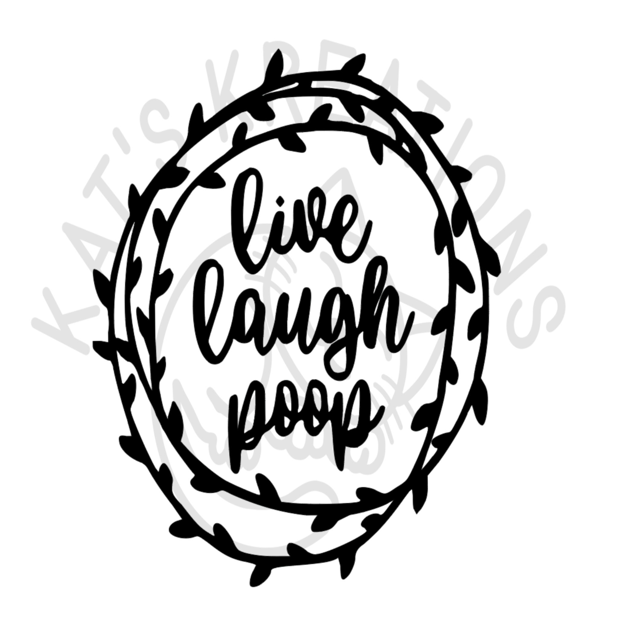 Live, Laugh, Poop SVG/PDF/PNG - Etsy