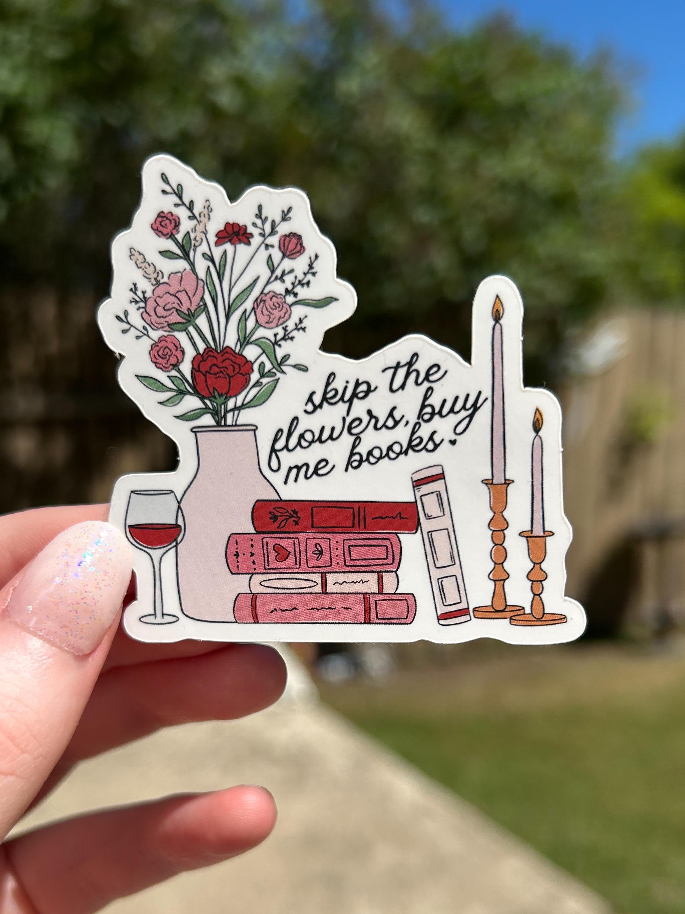 Skip the Flowers, Buy Me Books Sticker - Etsy