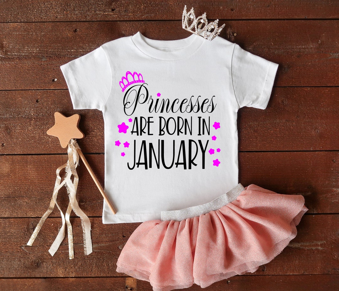 Girls Birthday Shirt - Princesses Are Born in January Birthday T Shirt ...