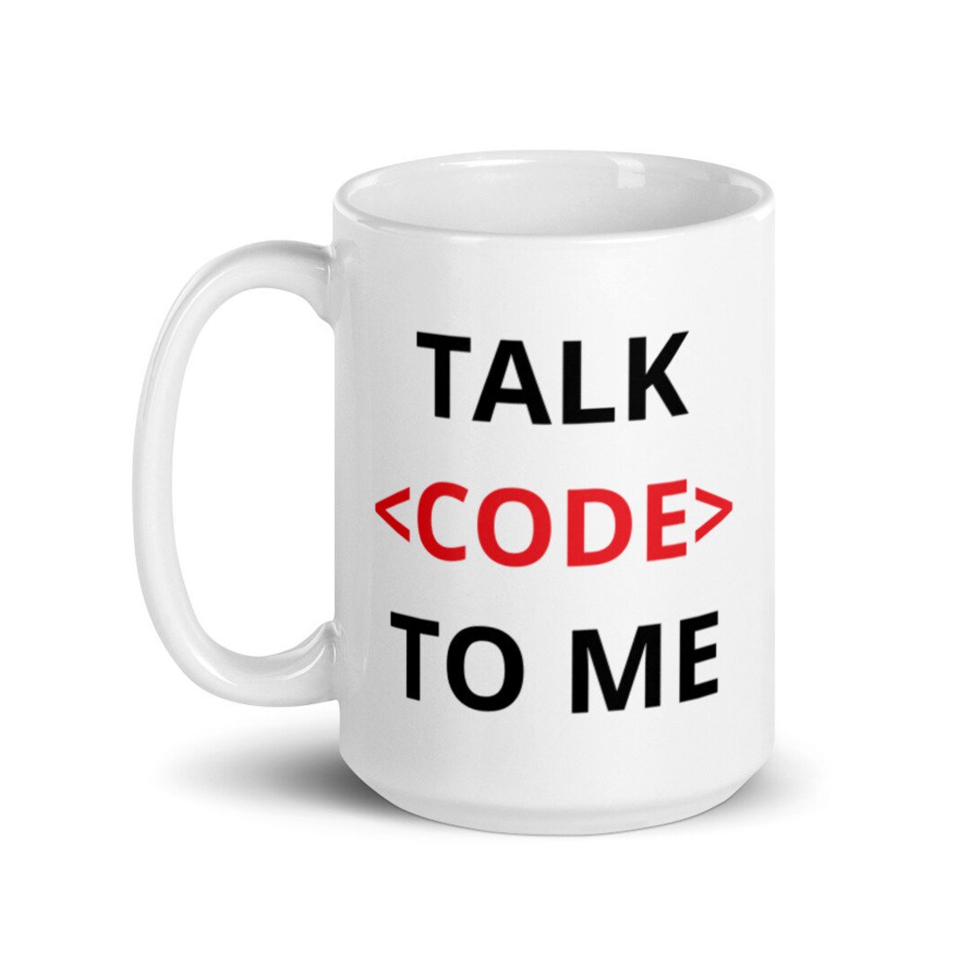 Talk Code to Me Mug Funny Programming Coffee Mug Gift Idea - Etsy