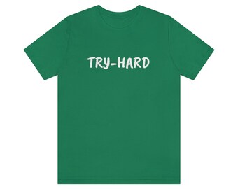 Tryhard Shirt - Etsy