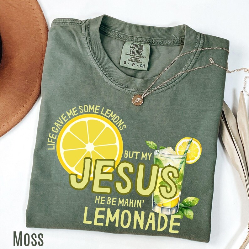 Comfort Colors® Life Gave Me Some Lemons, but My Jesus, He Be Makin ...