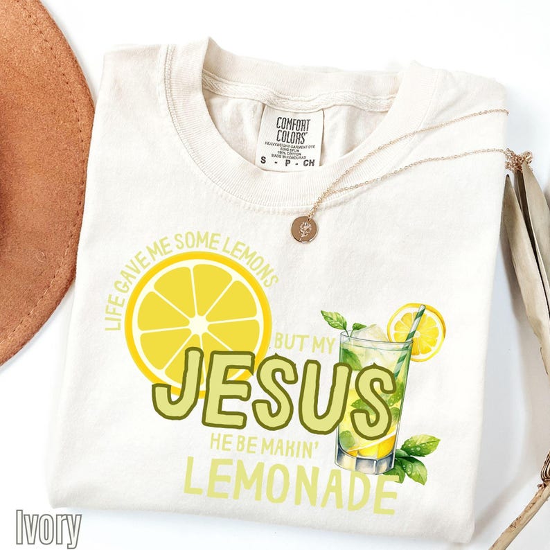 Comfort Colors® Life Gave Me Some Lemons, but My Jesus, He Be Makin ...