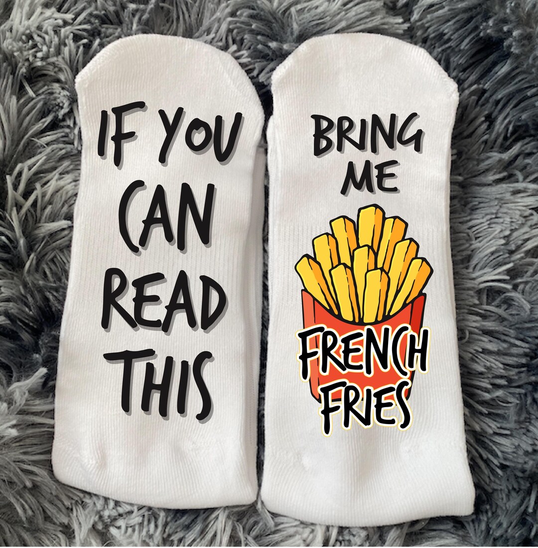 If You Can Read This Socks, Bring Me French Fries, French Fry Socks ...
