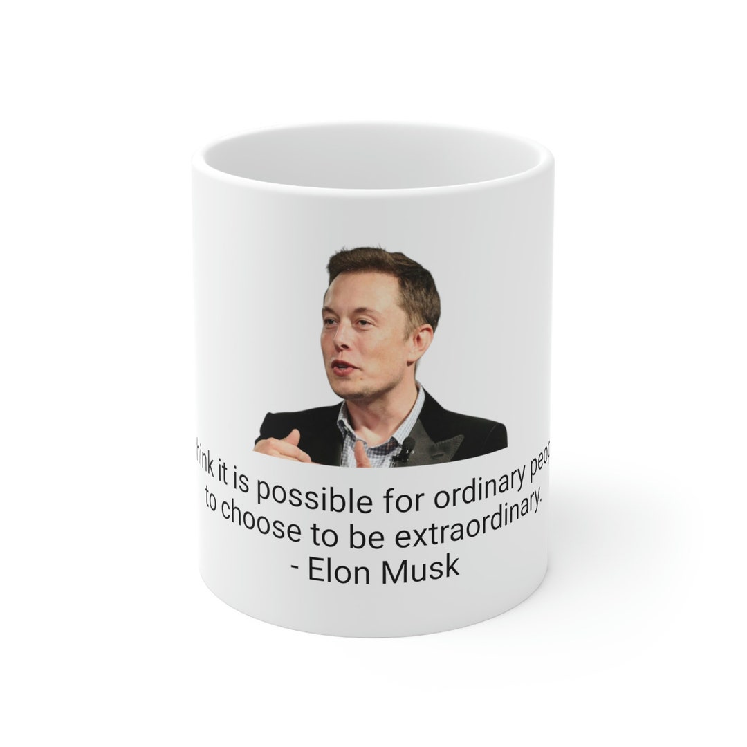 Elon Musk Quote Mug: Inspirational Ceramic Coffee Cup (11oz) - Etsy