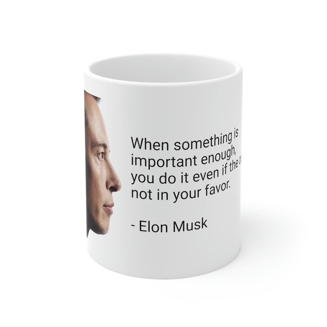Entrepreneur | Elon Musk Quote Mug - "when Something is Important ...