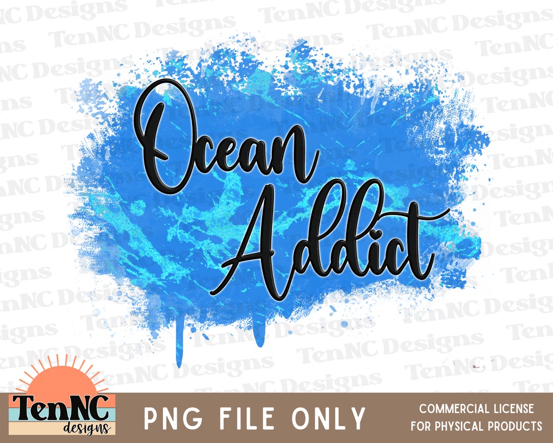 Ocean Addict Png, Addicted to the Ocean, Beach, Summer, Salty Life ...