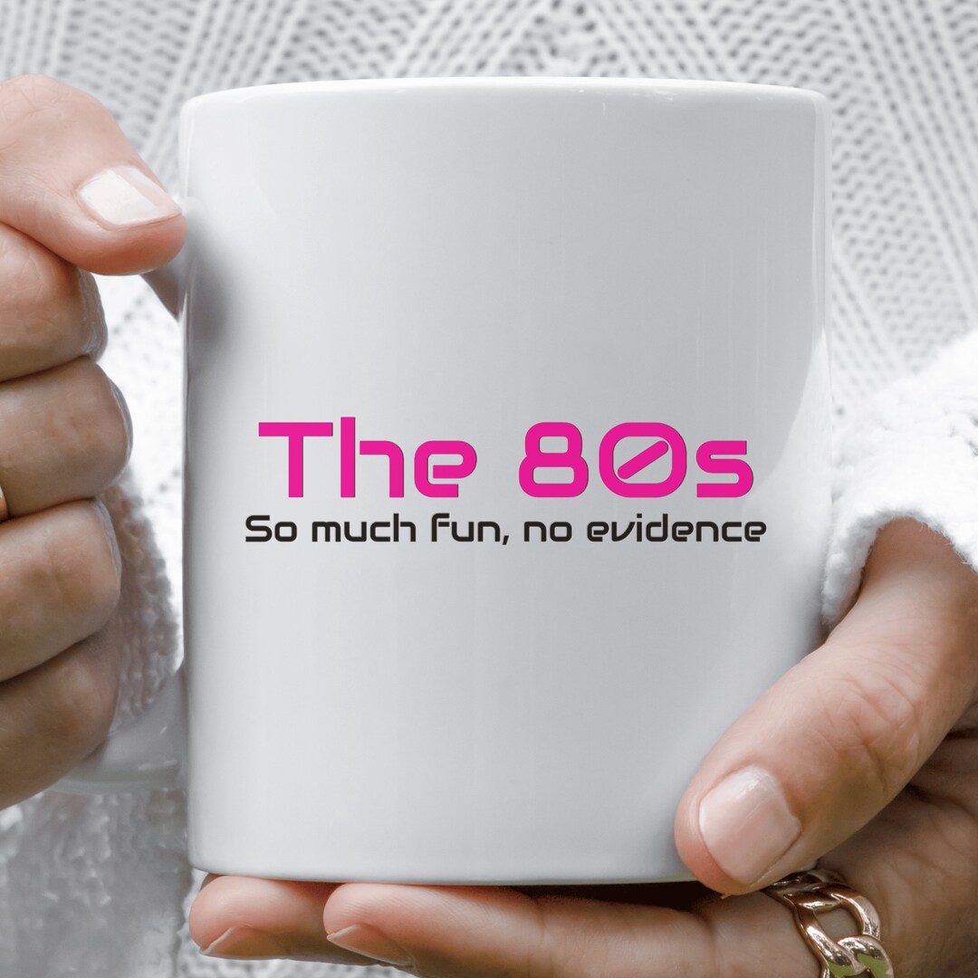 80s Mug, No Evidence, 80s Nostalgia, I Love the 80s, Vintage 80s, 80s ...
