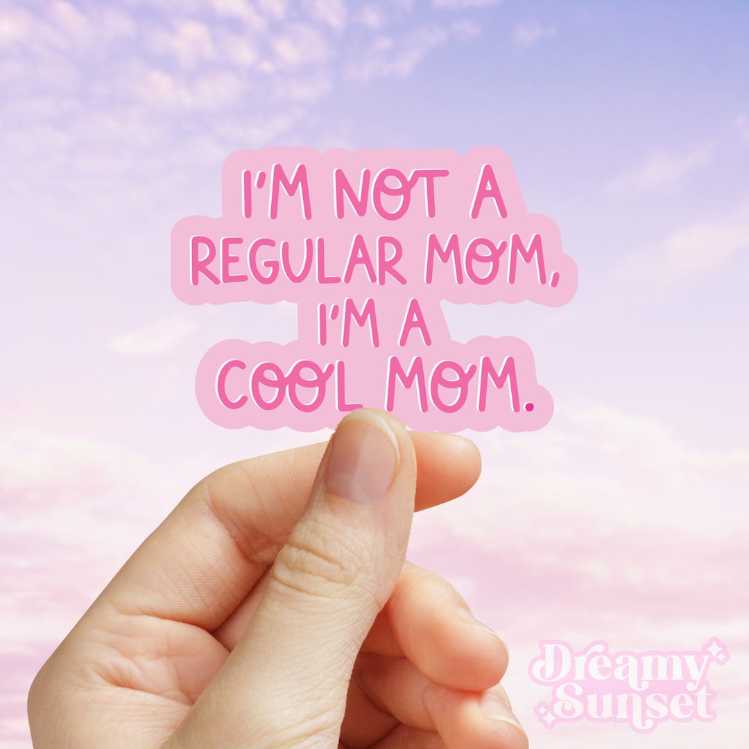 I'm Not a Regular Mom, I'm a Cool Mom Sticker, Cool Mom Sticker ...