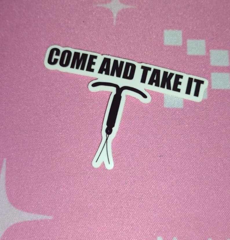 Come and Take It Reproductive Rights - IUD [sticker] - Etsy
