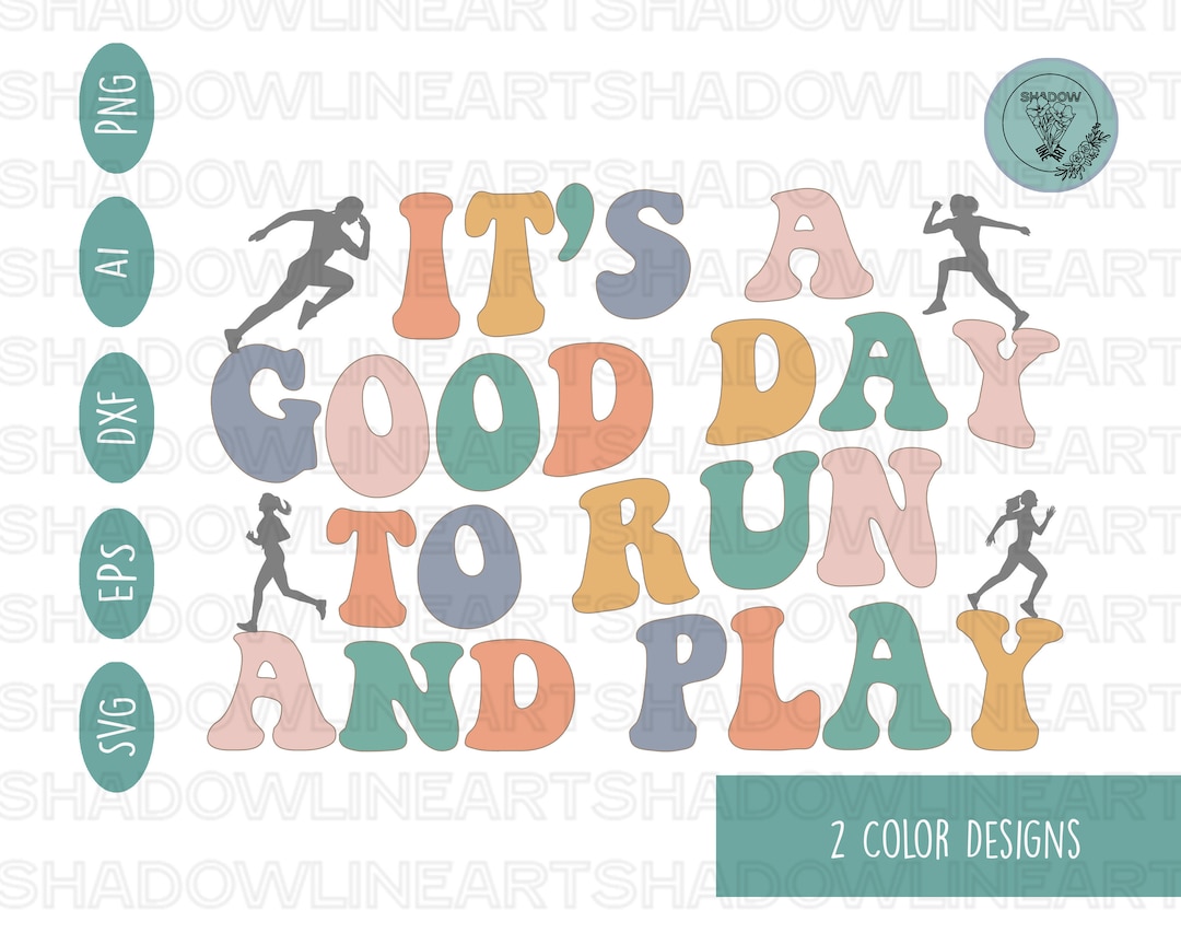 It's A Good Day to Run and Play Svg • SVG Files for Cricut • Digital ...