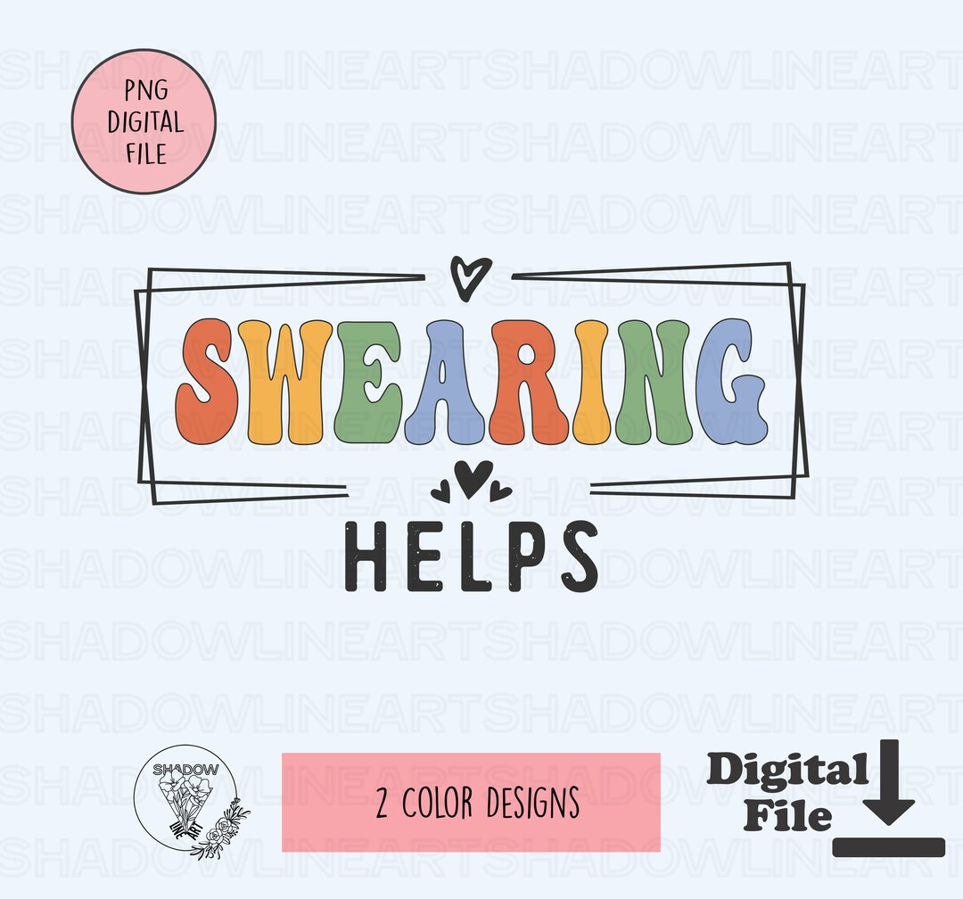 Swearing Helps Shirt PNG Files for Cricut Funny PNG for Sublimation ...