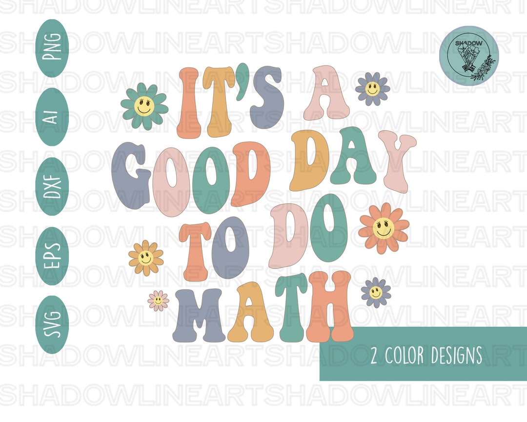 It's A Good Day to Do Math Svg • Math Teacher SVG Files for Cricut ...