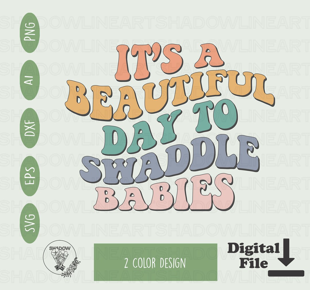 It's A Beautiful Day to Swaddle Babies Svg Nicu Nurse Svg Files for ...