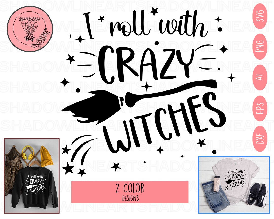 I Roll With Crazy Witches SVG, Fun Halloween Cut File, Witch Design for ...