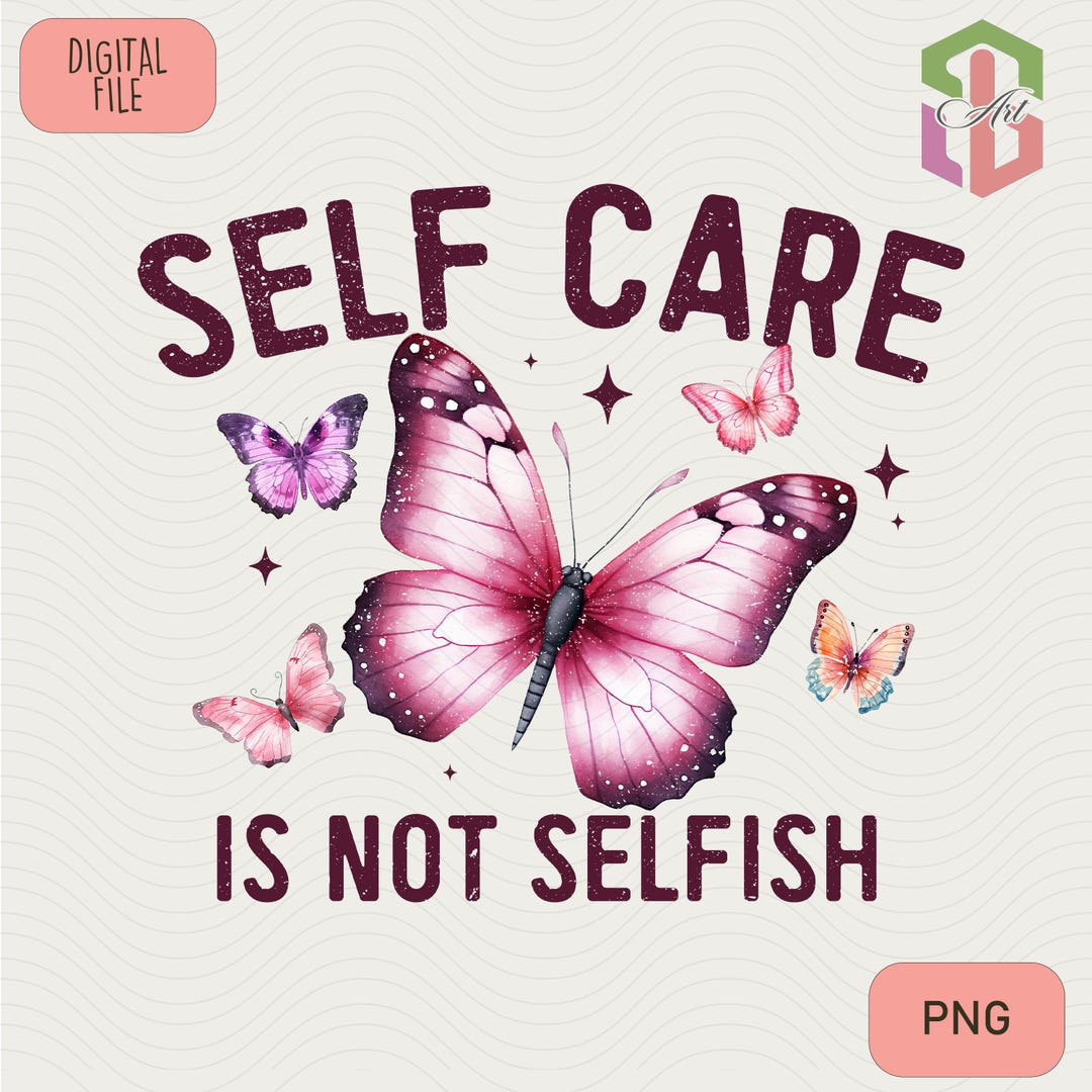 Self Care is Not Selfish PNG Mental Health Png for Sublimation Instant ...