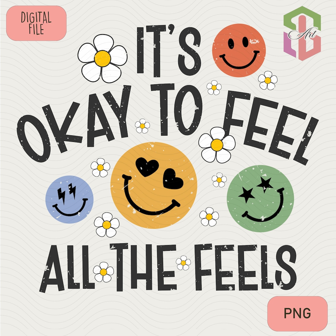 It's Okay to Feel All the Feels PNG Mental Health Png for Sublimation ...