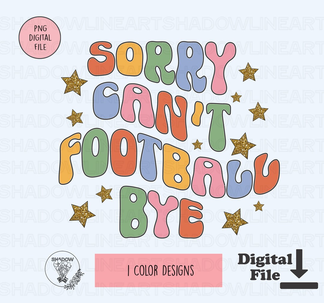 Sorry Can't Football Bye Png Game Day Png for Sublimation - Etsy