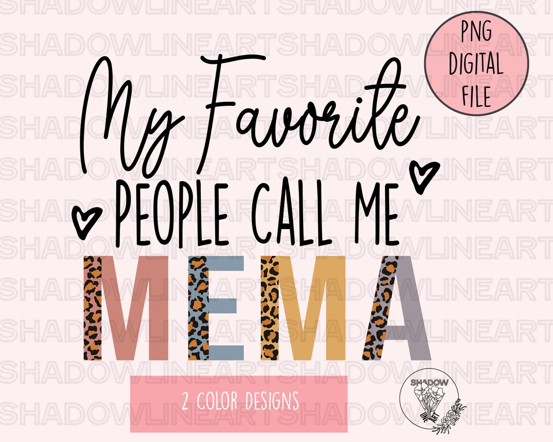 My Favorite People Call Me Mema Png • Mema PNG for Sublimation ...