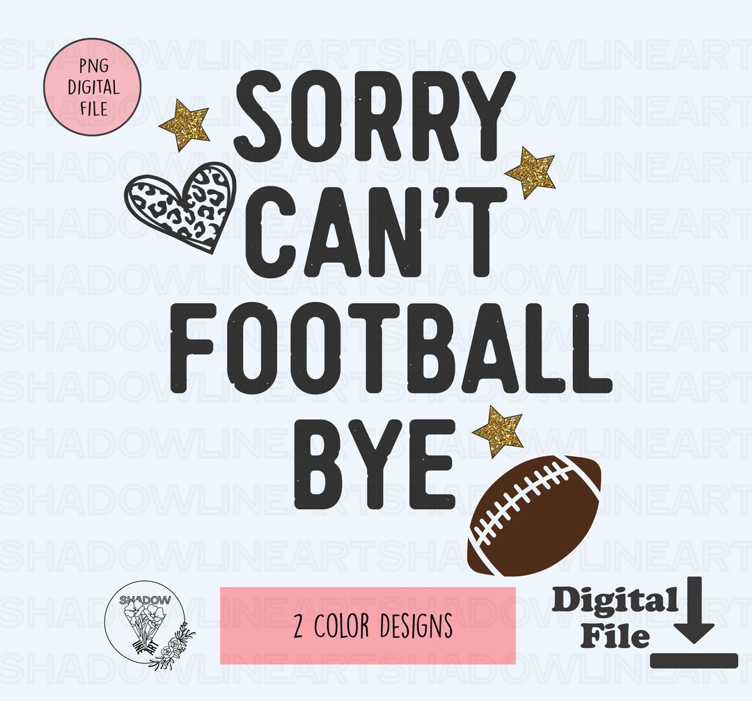Sorry Can't Football Bye Png Game Day Png for Sublimation Sport Instant ...