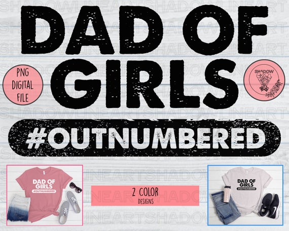 Dad of Girls Outnumbered Png Girl Dad Png Father's Day | Etsy