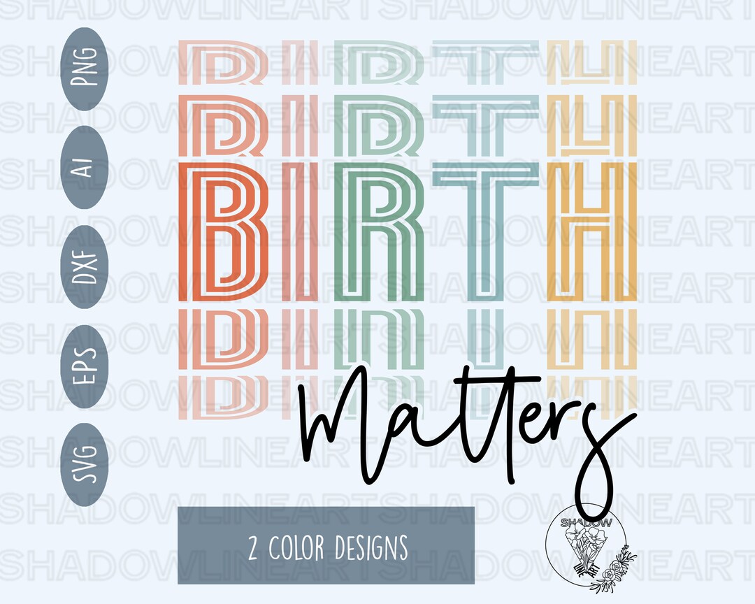 Birth Matters Svg • Doula Svg Files for Cricut • Digital Download - Etsy